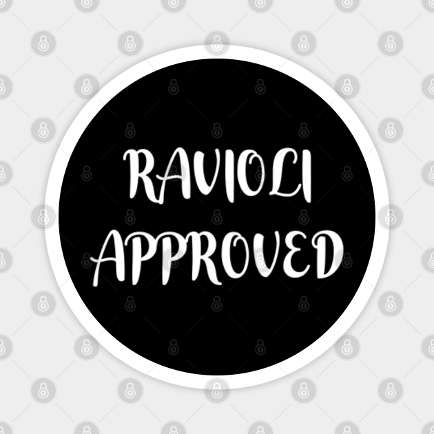 Ravioli Approved Meme Saying Ver 2 White Text Ravioli Approved Magnet TeePublic ravioli-approved-meme-saying-ver-2-white-text-ravioli-approved-magnet-teepublic